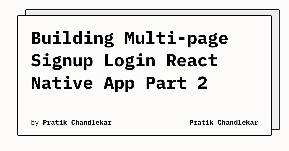 Building Multi-page Signup Login React Native App Part 2
