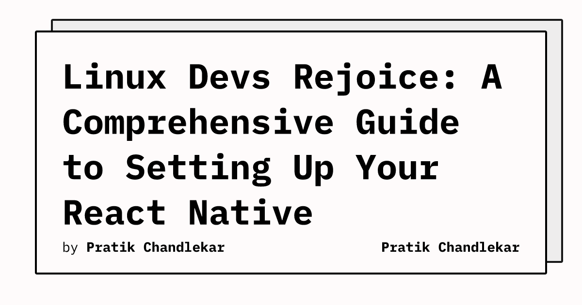 Linux Devs Rejoice: A Comprehensive Guide to Setting Up Your React ...